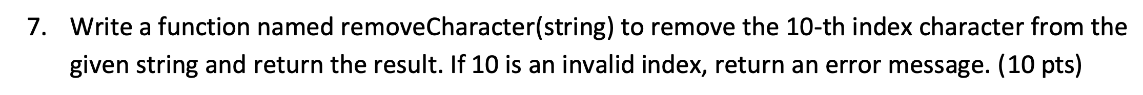 Solved 7. Write a function named removeCharacter(string) to | Chegg.com