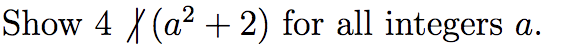 Solved Show 4 X (a² + 2) for all integers a. | Chegg.com