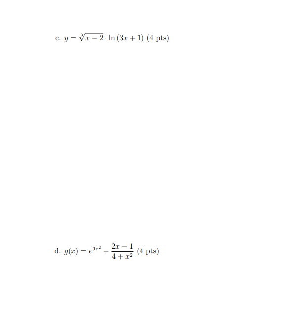 Solved y=3x−2⋅ln(3x+1)(4pts) g(x)=e3x2+4+x22x−1(4pts) | Chegg.com