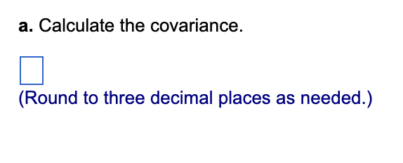 Solved Data table a. Calculate the covariance. (Round to | Chegg.com