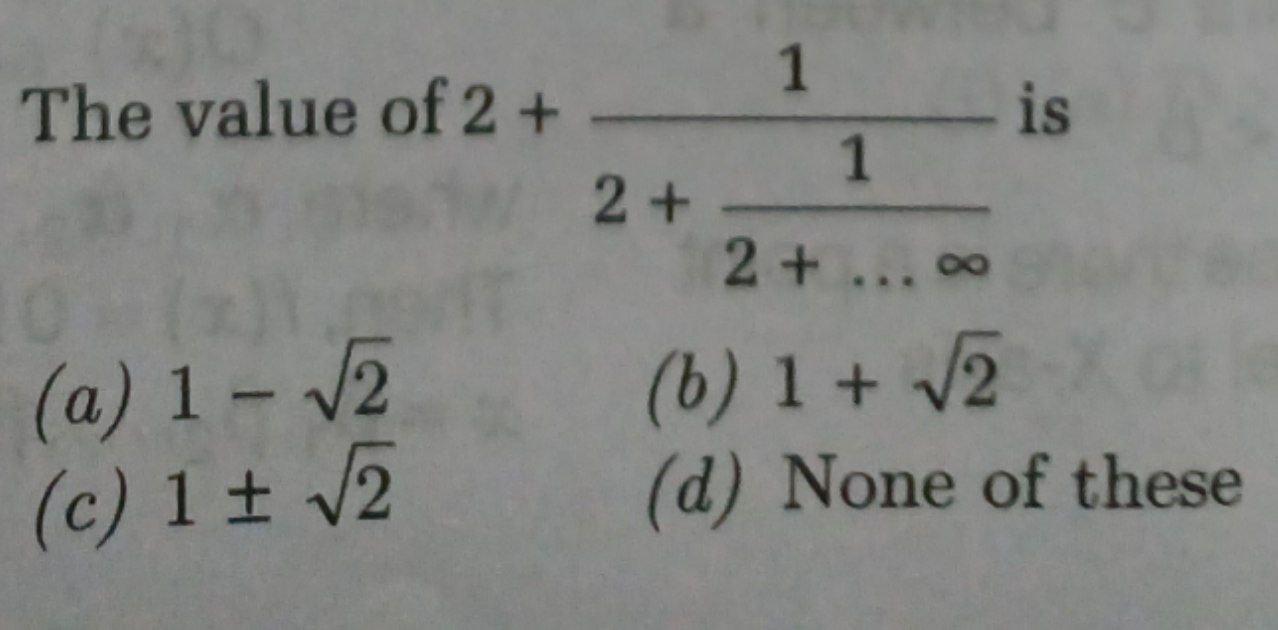 Solved 1 is The value of 2 + 2 + 1 2 + ... (6) 1 + 2 (a) 1 - | Chegg.com