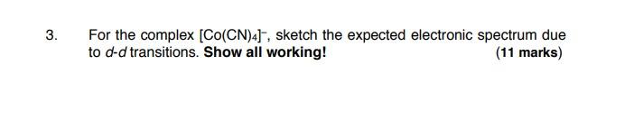 Solved 3. For the complex [Co(CN)4], sketch the expected | Chegg.com
