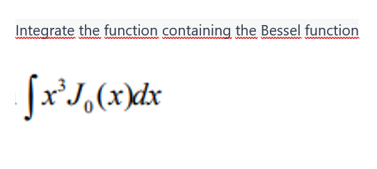 Solved Integrate the function containing the Bessel function | Chegg.com