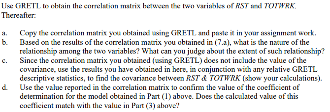 Solved gretl: correlation matrix х corr (TOTWRK, RST) = | Chegg.com