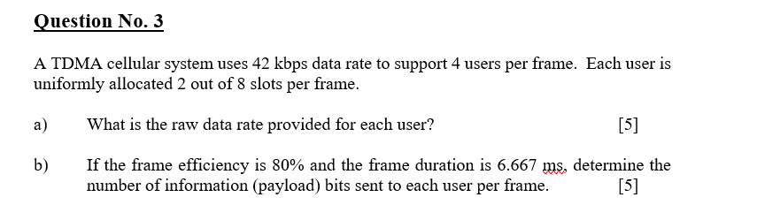Solved Question No. 3 A TDMA cellular system uses 42 kbps | Chegg.com