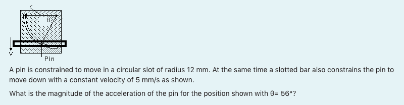 Solved A pin is constrained to move in a circular slot of | Chegg.com