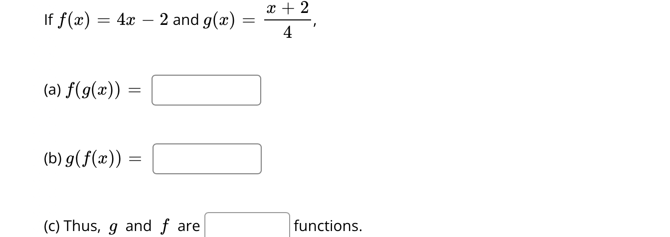 Solved If f(x)=4x−2 and g(x)=4x+2 (a) f(g(x))= (b) g(f(x))= | Chegg.com