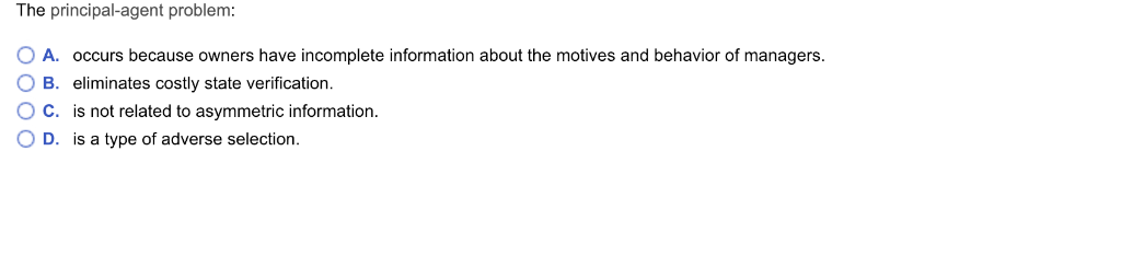 Solved The principal-agent problem: O A. O B. O C. O D. | Chegg.com