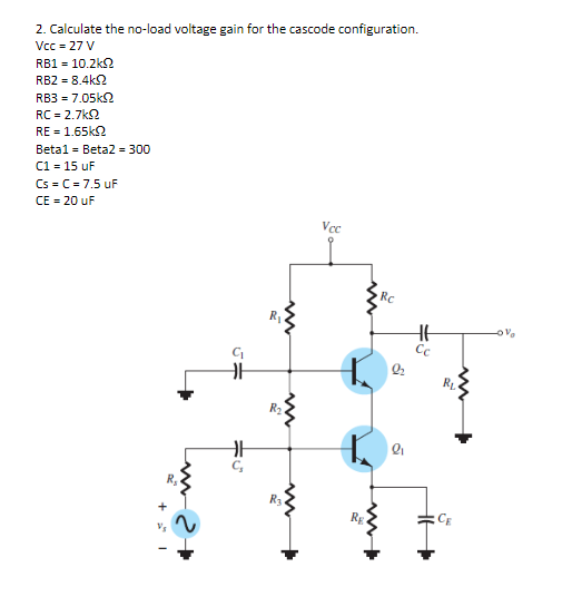Solved 2. Calculate the no-load voltage gain for the cascode | Chegg.com