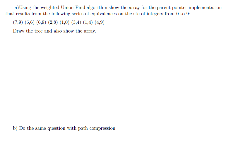 Solved a)Using the weighted Union-Find algorithm show the | Chegg.com
