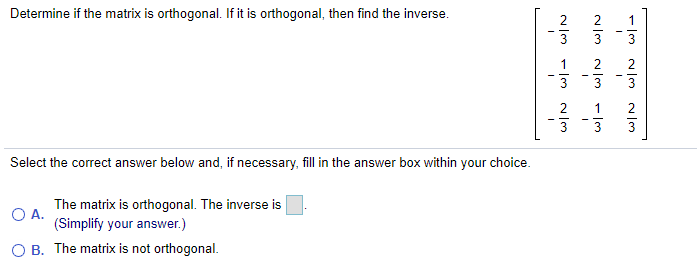 Solved Determine if the matrix is orthogonal. If it is | Chegg.com