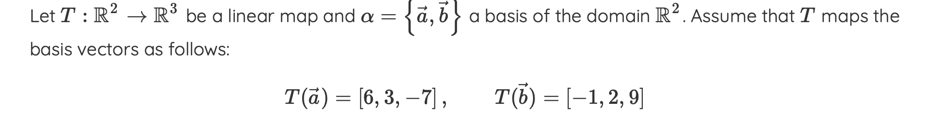 Solved Let T:R2→R3 be a linear map and α={a,b} a basis of | Chegg.com