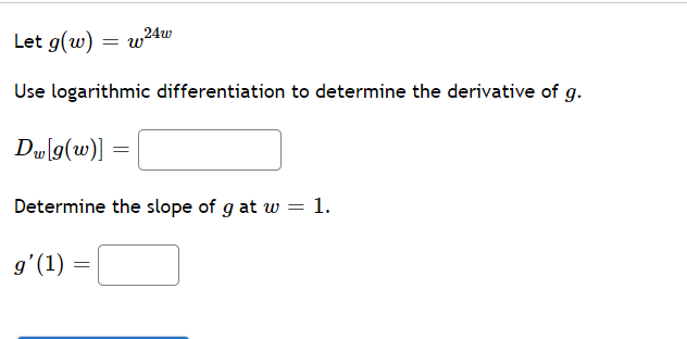Solved Let g(w)=w24w Use logarithmic differentiation to | Chegg.com