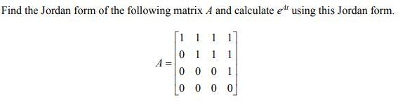 Solved Find the Jordan form of the following matrix A and | Chegg.com