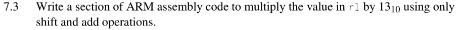 7.3 Write a section of ARM assembly code to multiply | Chegg.com