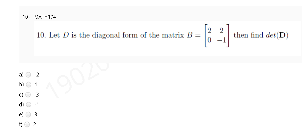 Solved 10- MATH104 2 2 10. Let D is the diagonal form of the | Chegg.com