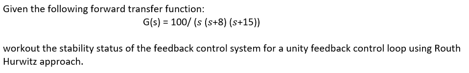 Solved Given the following forward transfer function: G(s) = | Chegg.com