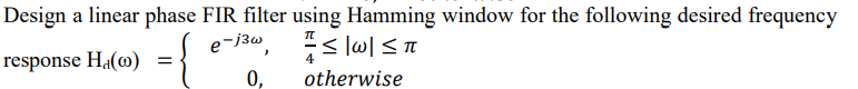 Solved Design a linear phase FIR filter using Hamming window | Chegg.com