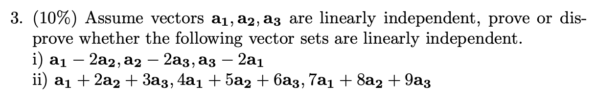 Solved 3. (10\%) Assume vectors a1,a2,a3 are linearly | Chegg.com