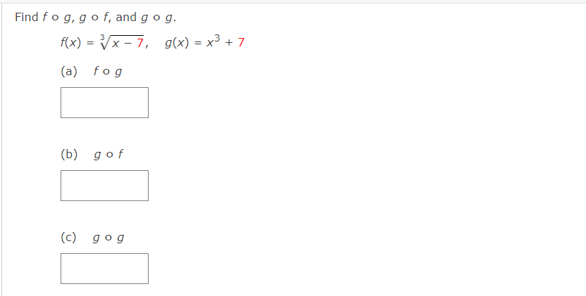 Solved Find f∘g,g∘f, and g∘g. f(x)=3x−7,g(x)=x3+7 (a) f∘g | Chegg.com