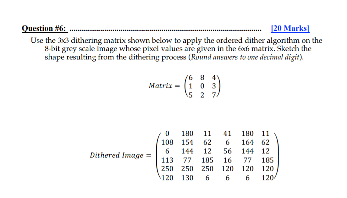 Question #6: [20 Marks Use the 3x3 dithering matrix | Chegg.com