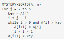 Solved MYSTERY-SORT3(A, n) for j=2 to n key =A[j] i=j−1 | Chegg.com