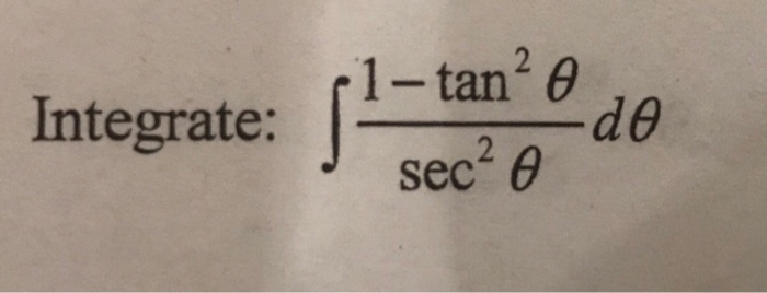 Solved 1-tan' θ Integrate: id | Chegg.com