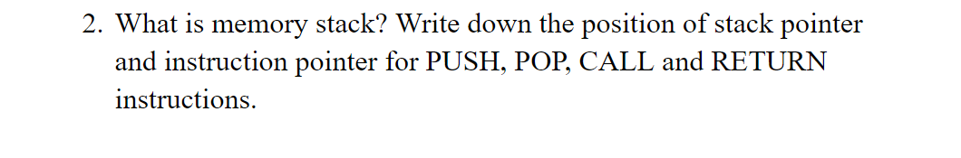 Solved 2. What is memory stack? Write down the position of | Chegg.com