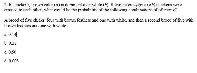 Solved 2. In chickens, brown color (B) is dominant over | Chegg.com