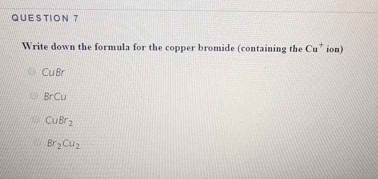 Solved QUESTION 7 Write down the formula for the copper | Chegg.com