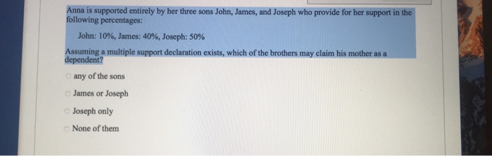 Solved is supported entirely by her three sons John, James, | Chegg.com