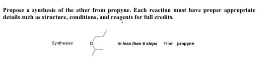 Solved Propose a synthesis of the ether from propyne. Each | Chegg.com