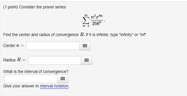 Solved (1 point) Consider the power series nar 28n 256" n | Chegg.com