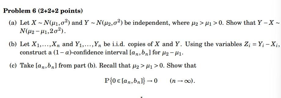Solved Problem 6(2+2+2 points) (a) Let X∼N(μ1,σ2) and | Chegg.com