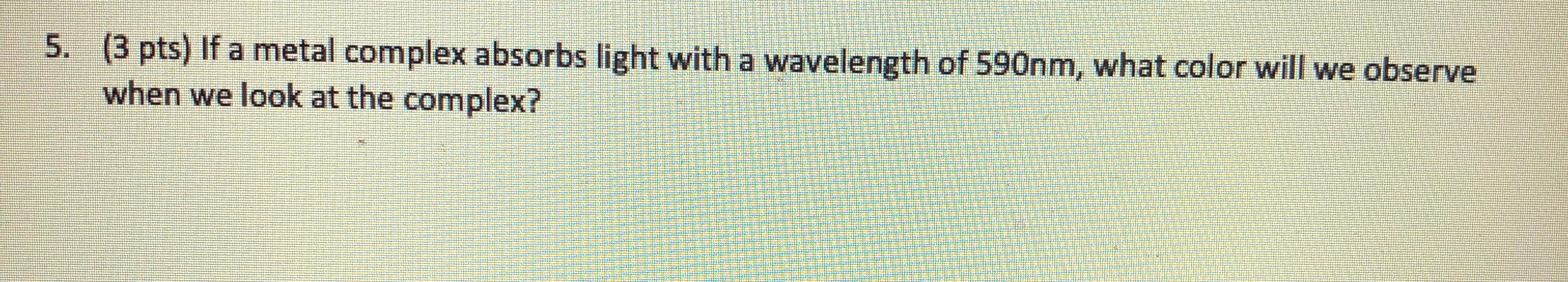 Solved 5. (3 pts) If a metal complex absorbs light with a | Chegg.com