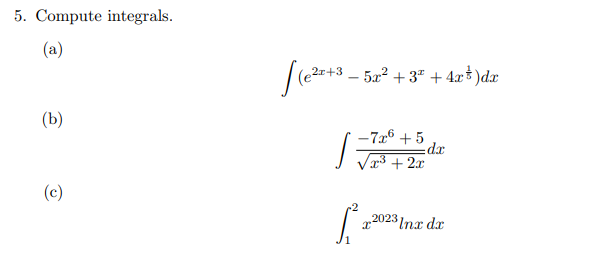 Solved 5. Compute integrals. (a) ∫(e2x+3−5x2+3x+4x51)dx (b) | Chegg.com