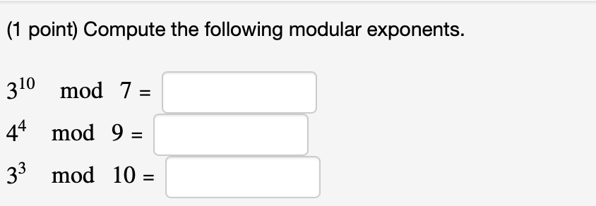 Solved (1 point) Compute the following modular exponents. | Chegg.com