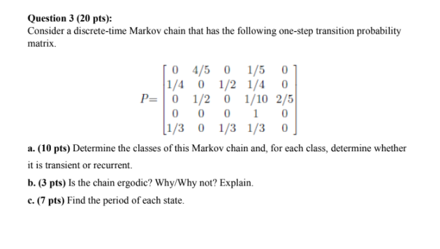 Solved Question 3 (20 pts): Consider a discrete-time Markov | Chegg.com
