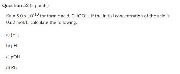 Solved Ka=5.0×10−10 for formic acid, CHOOH. If the initial | Chegg.com