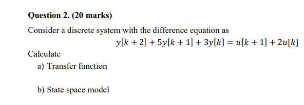 Solved Question 2. (20 ﻿marks)Consider a discrete system | Chegg.com