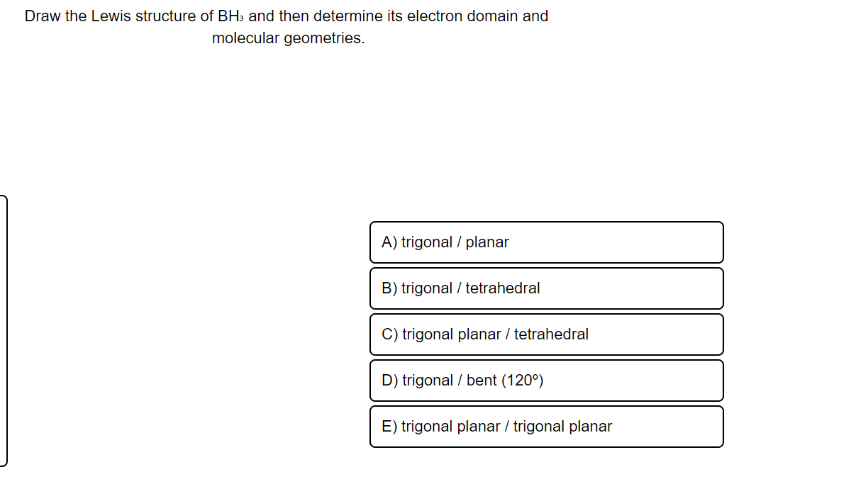 Solved Draw the Lewis structure of BH3 and then determine | Chegg.com