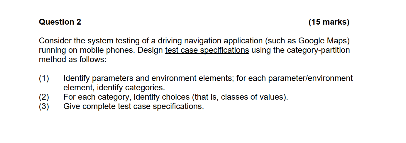 Solved Question 2 (15 marks) Consider the system testing of | Chegg.com