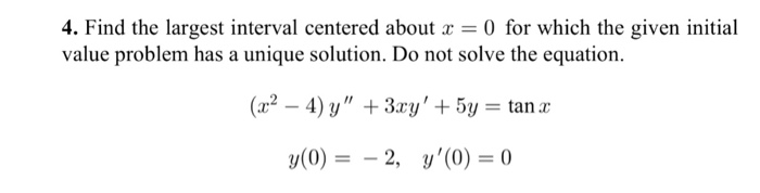 Solved 4. Find the largest interval centered about x = 0 for | Chegg.com