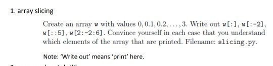 Solved 1. array slicing Create an array w with values | Chegg.com