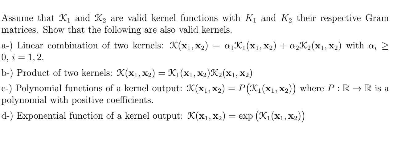 Solved Assume that K1 ﻿and K2 ﻿are valid kernel functions | Chegg.com