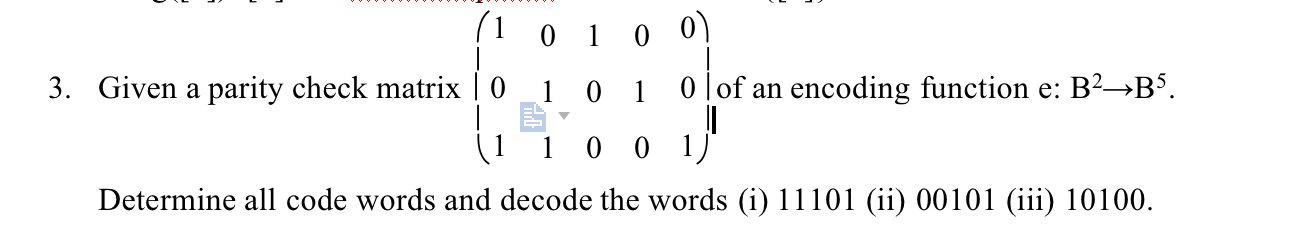 Given a parity check matrix ⎩⎨⎧101011100010001⎠⎞ of | Chegg.com