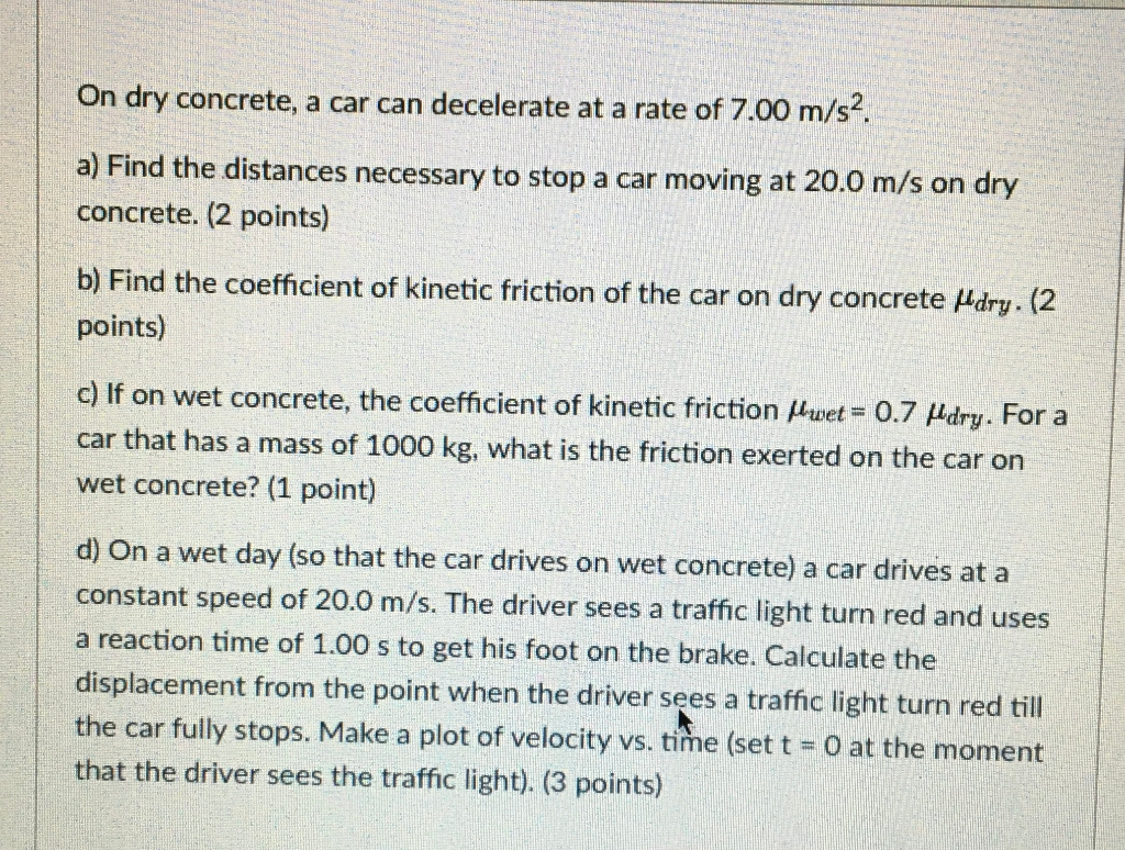 Solved On dry concrete, a car can decelerate at a rate of | Chegg.com