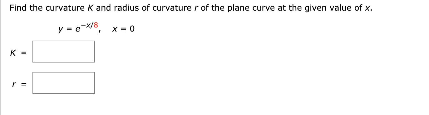 Solved Find The Curvature K And Radius Of Curvature R Of The