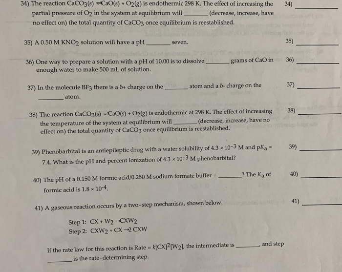 Solved 34) The reaction CaCO3(s) -CaO(s) + O2(g) is | Chegg.com