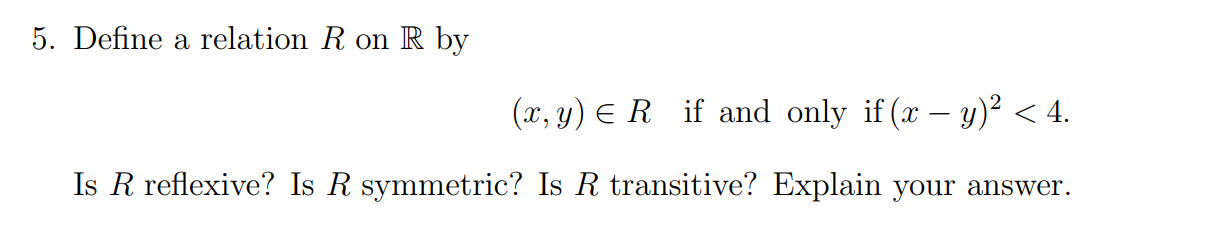 Solved 5. Define a relation R on R by (x,y)∈R if and only if | Chegg.com